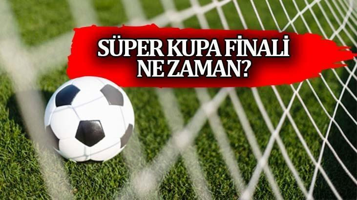 Türkiye SÜPER KUPA finali ne zaman? TFF Galatasaray - Fenerbahçe Süper ...