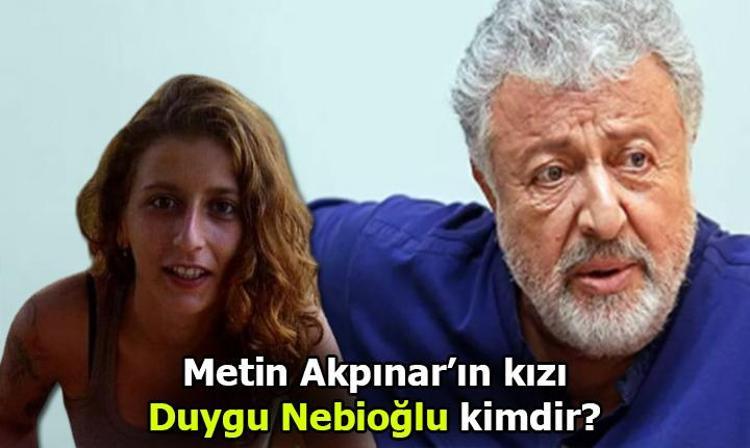 Duygu Nebioğlu kimdir, kaç yaşında? Metin Akpınar'ın kızı Duygu ...