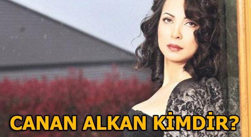 Canan Alkan kimdir? Canan Alkan kaç yaşında? - Son Dakika Haberler Milliyet