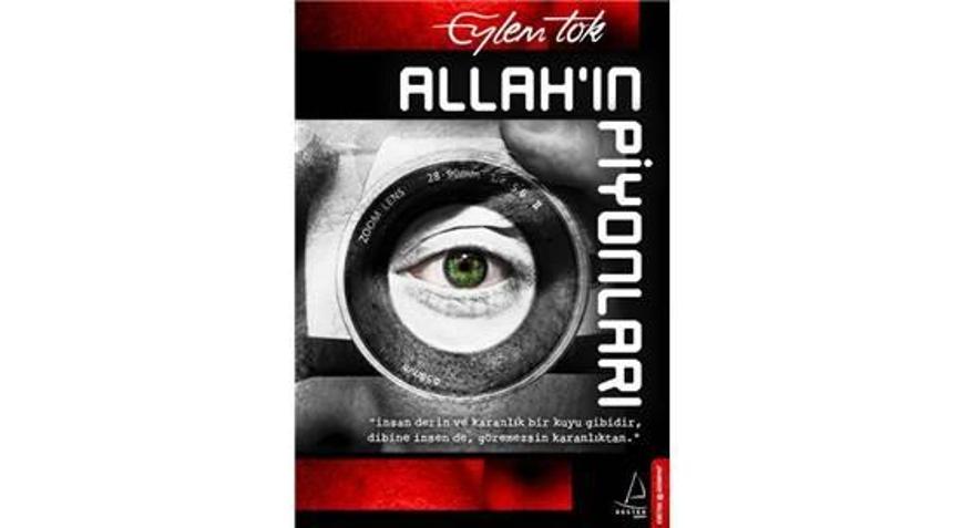 YAZAR EYLEM TOK’TAN, “ALLAH’IN PİYONLARI” - İstanbul Haberleri