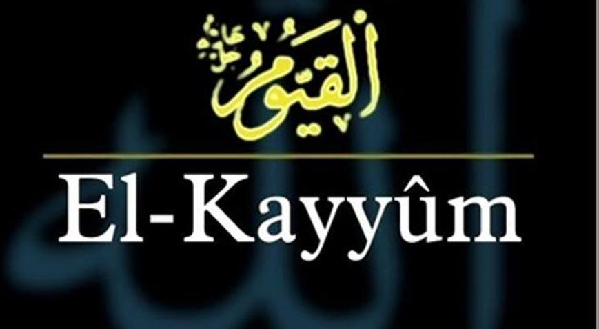 El-Kayyûm Ne Demek? El-Kayyûm Fazileti Ve Anlamı