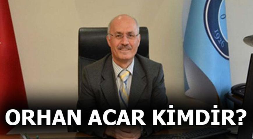 Orhan Acar kimdir, nereli? Orhan Acar ne dedi? İşte gündem olma nedeni ...