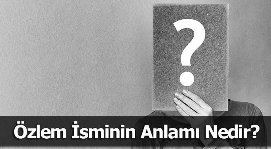 Özlem İsminin Anlamı Nedir? Özlem Ne Demek, Ne Anlama Gelir?