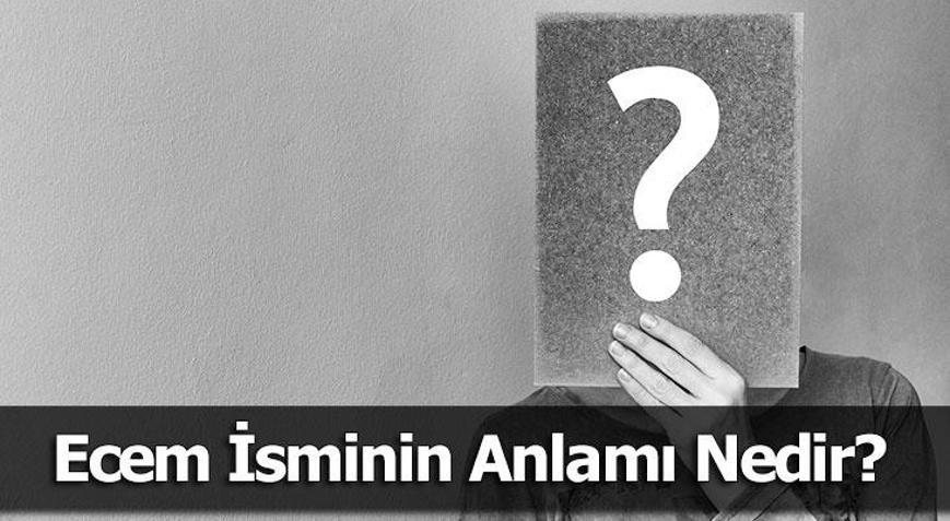 Ecem İsminin Anlamı Nedir? Ecem Ne Demek, Ne Anlama Gelir?