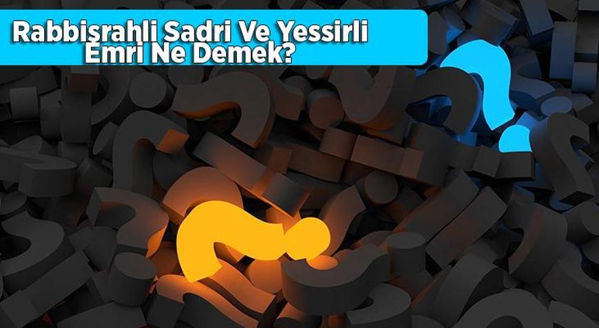 Rabbişrahli Sadri Ve Yessirli Emri Ne Demek? Rabbişrahli Sadri Duasının ...