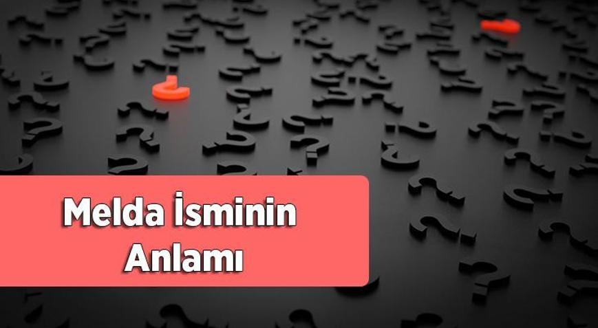 Melda İsminin Anlamı Nedir? Melda Ne Demek, Hangi Anlama Gelir? - En ...