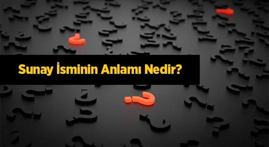 Sunay İsminin Anlamı Nedir? Sunay Ne Demek, Hangi Anlama Gelir? - En ...