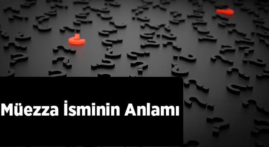 Müezza İsminin Anlamı Nedir? Müezza Ne Demek, Hangi Anlama Gelir? - En ...