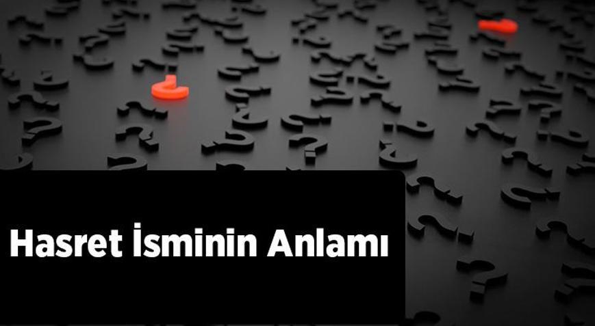 Hasret İsminin Anlamı Nedir? Hasret Ne Demek, Hangi Anlama Gelir? - En ...