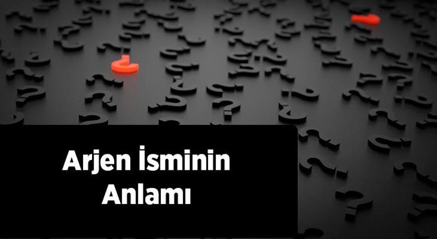 Arjen İsminin Anlamı Nedir? Arjen Ne Demek, Hangi Anlama Gelir? - En ...