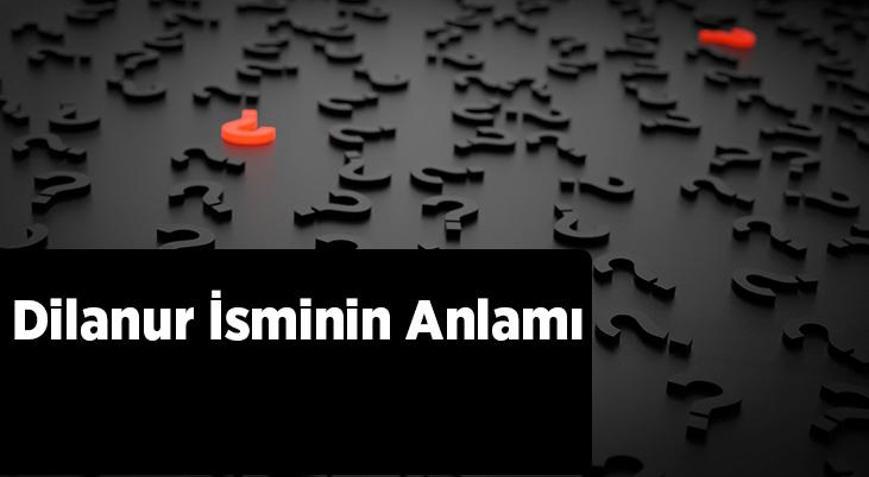 Dilanur İsminin Anlamı Nedir? Dilanur Ne Demek, Hangi Anlama Gelir ...