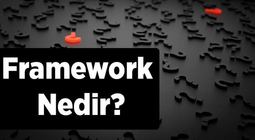 Framework Nedir? Bilgisayarlarda Neden Framework Kullanılır ... Framework Nedir? Bilgisayarlarda Neden Framework Kullanılır ...