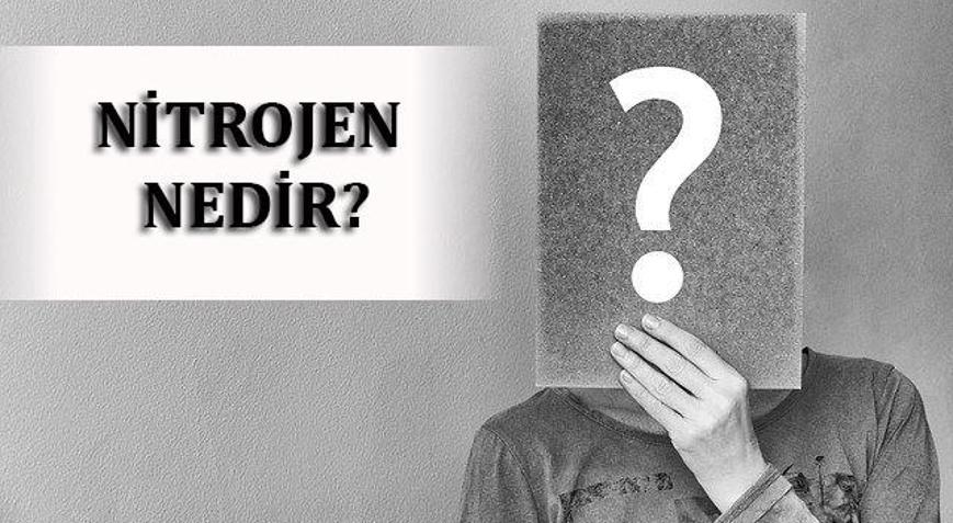 Nitrojen Nedir, Ne İşe Yarar? Nitrojen Nelerde Kullanılır? - En Son ...