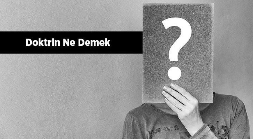 Doktrin Ne Demek, Tdk Sözlük Anlamı Nedir? Doktrin Örnekleri Nelerdir ...
