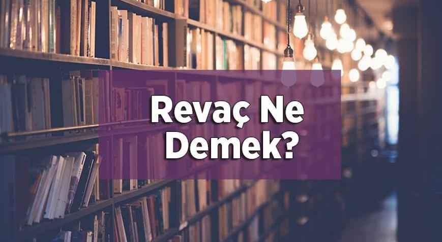 Revaç Ne Demek, Tdk Sözlük Anlamı Nedir? Revaçta Olmak Ne Anlama Gelir ...