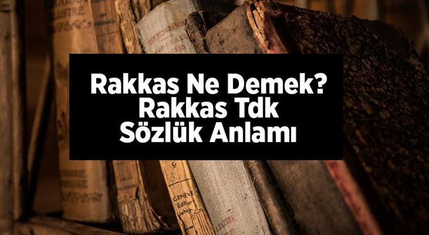 Rakkas Ne Demek? Rakkas Tdk Sözlük Anlamı Nedir?