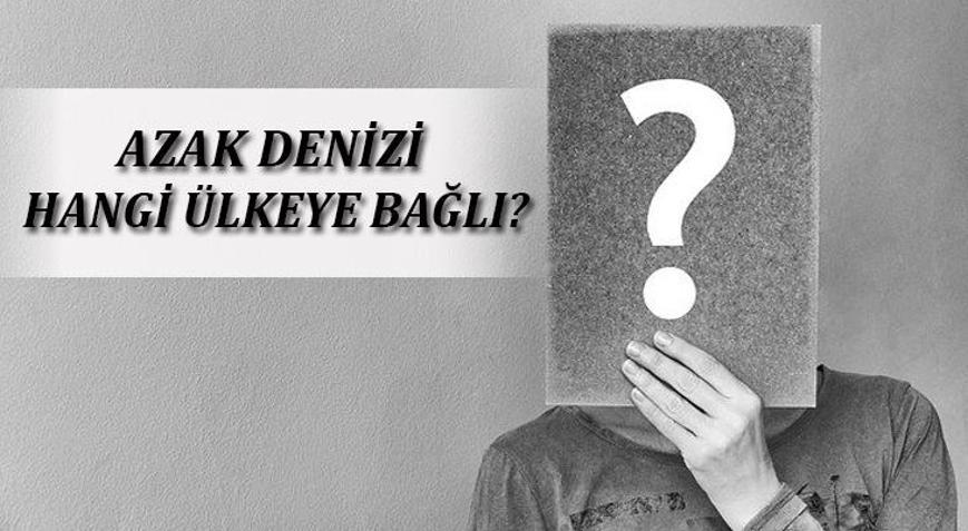 Azak Denizi Hangi Ülkeye Bağlıdır? Özellikleri Nelerdir? - En Son ...