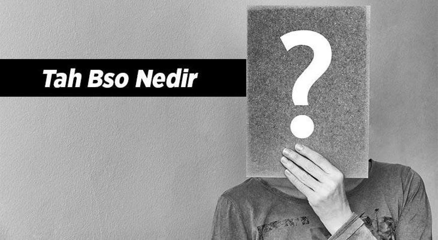 Tah Bso Nedir? Tah Bso Nasıl Yapılır, Neden İhtiyaç Duyulur? - En Son ...