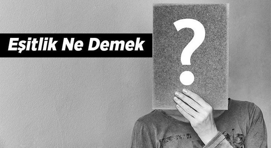 Eşitlik Ne Demek, Tdk Sözlük Anlamı Nedir? Eşitlik Neden Önemlidir ...