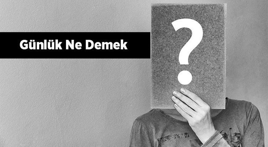 Günlük Ne Demek, Tdk Sözlük Anlamı Nedir? Günlük Tutmak Ne Demek?