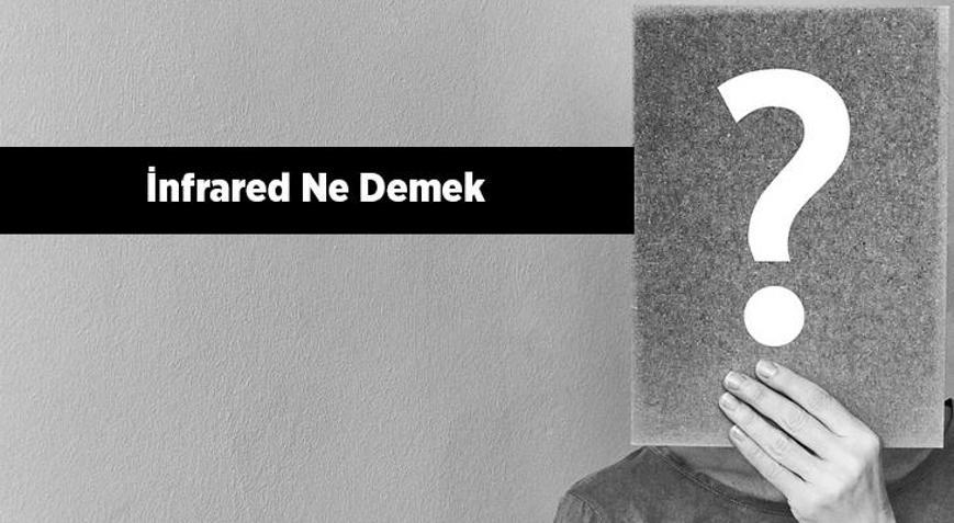 İnfrared Ne Demek, Türkçesi Nedir? İnfrared Isıtıcı Nerelerde ...